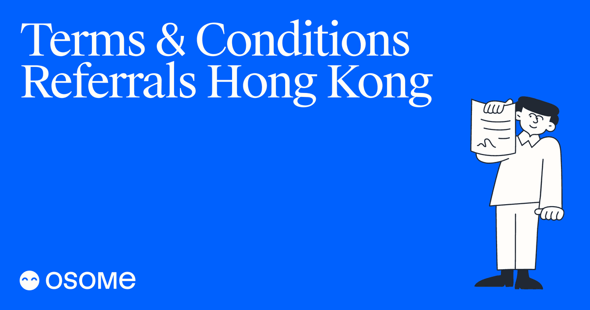 Terms & Conditions for Referrals in Hong Kong - Osome