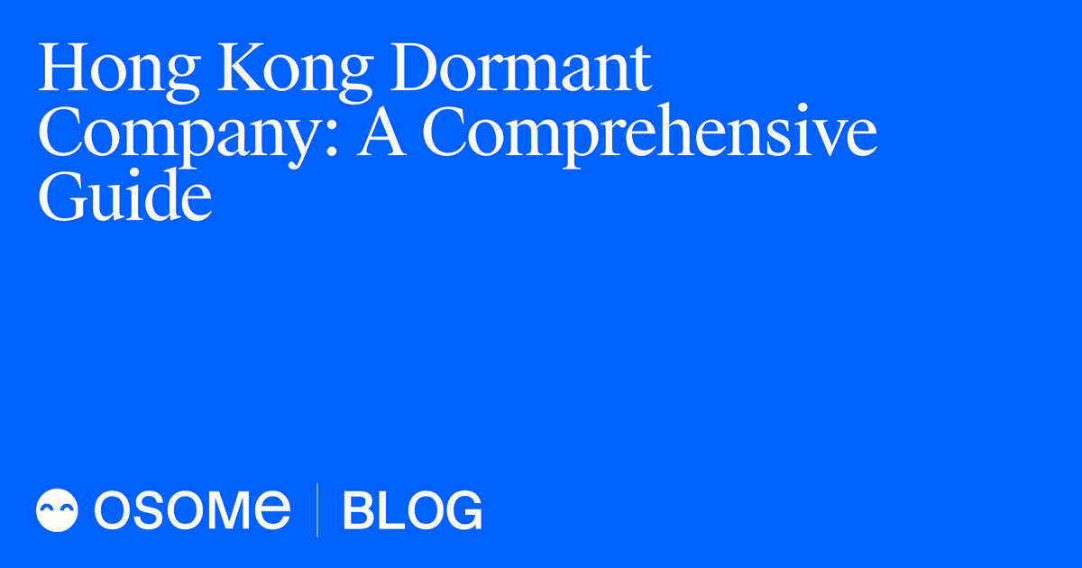 Declaring a Dormant Company Status in Hong Kong - Osome