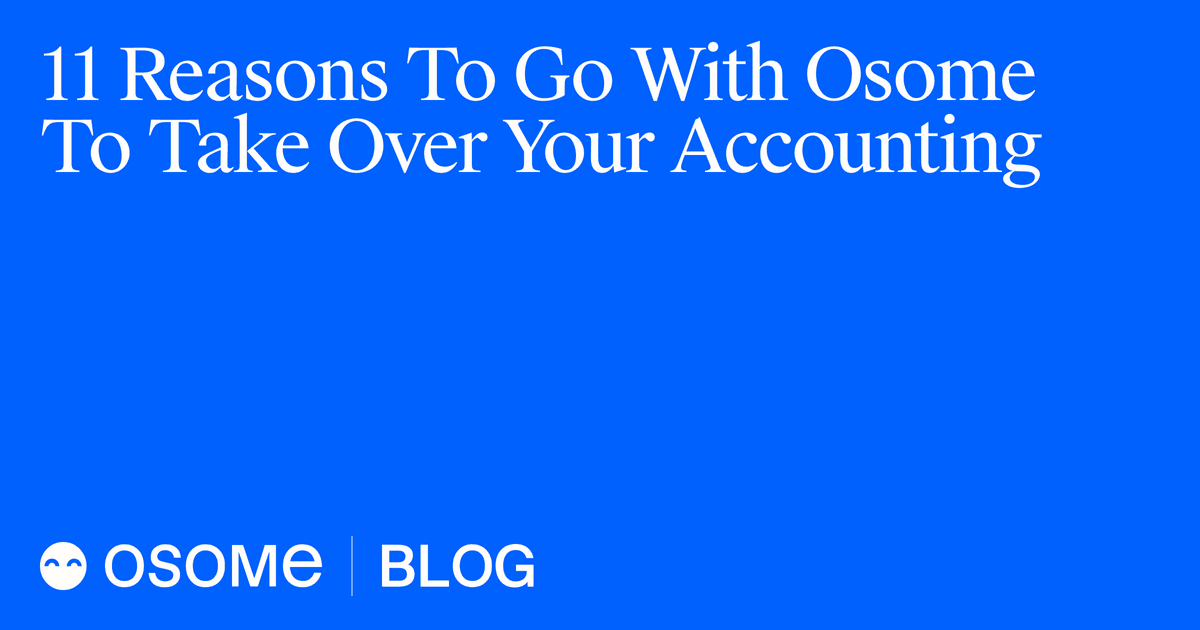 11 Reasons Why You Need Osome For Your Accounting