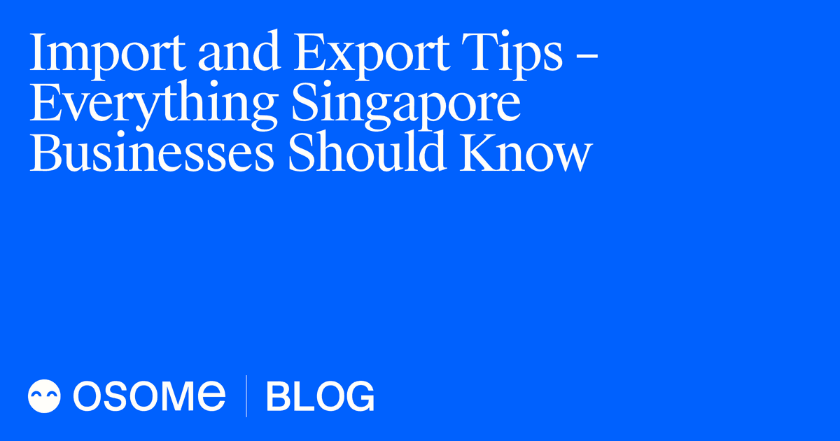 Import and Export Tips for Singapore Businesses