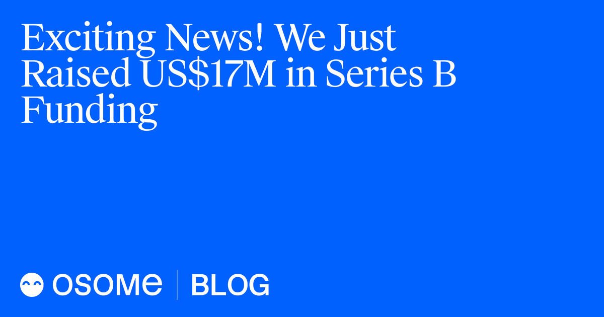 Osome Raises $17M in Series B Round