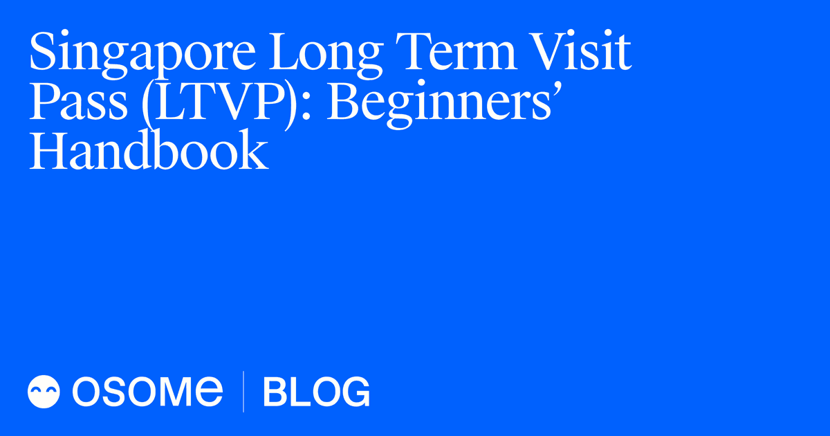 Singapore Long-Term Visit Pass (LTVP): A Complete Guide