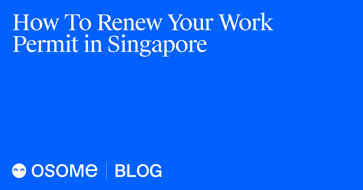 Work Permit Renewal in Singapore: 2025 Guide