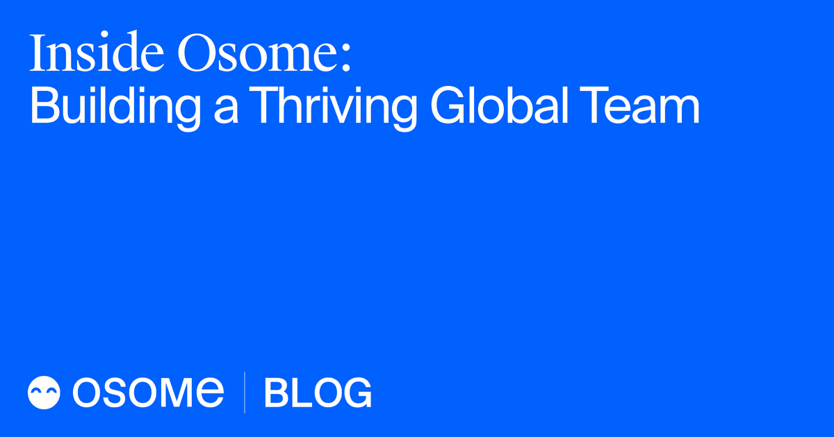 Osome Chief People Officer’s Lessons on Building a Thriving Team