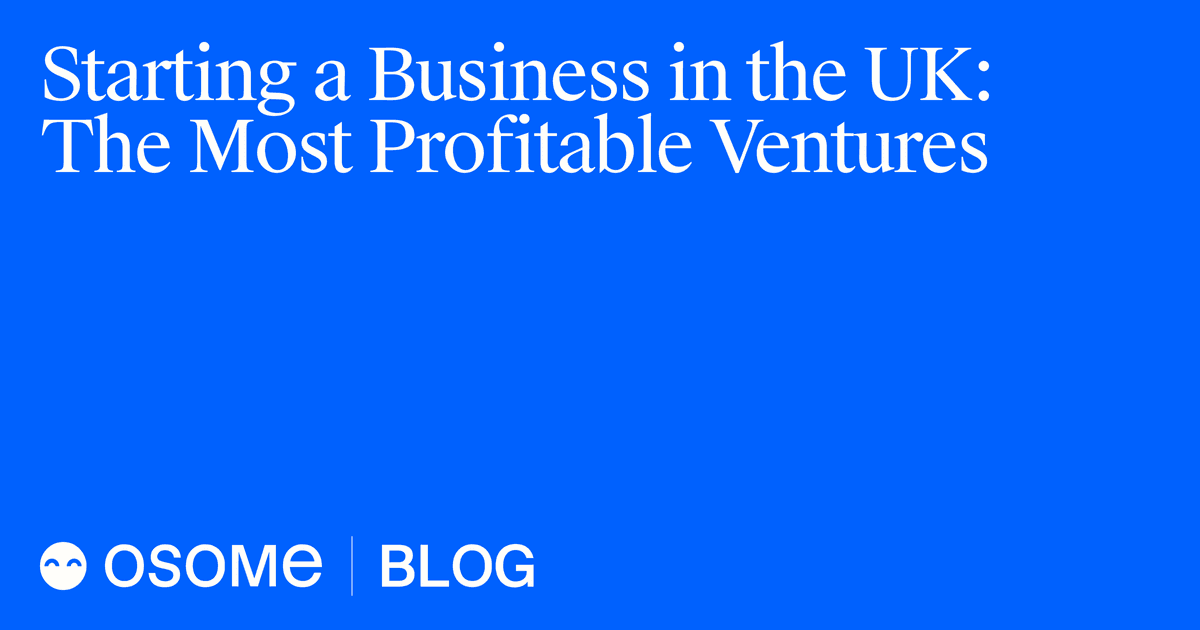 Starting a Business in the UK: Explore the Most Profitable Ventures - Osome