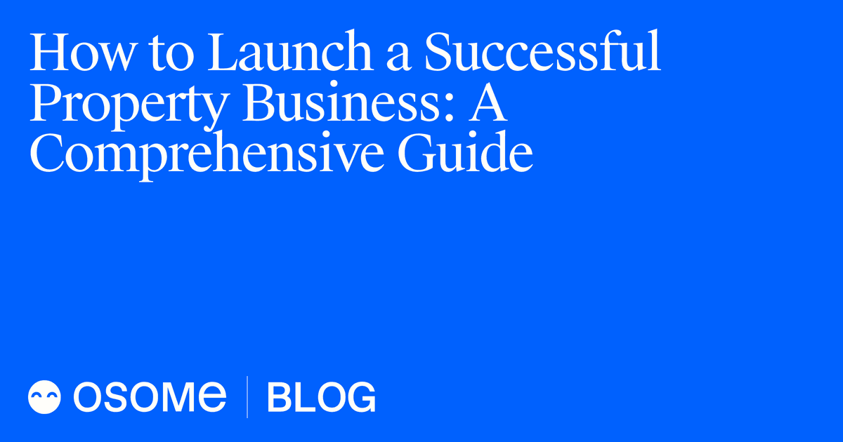 How to Start a Property Business: A Comprehensive Guide